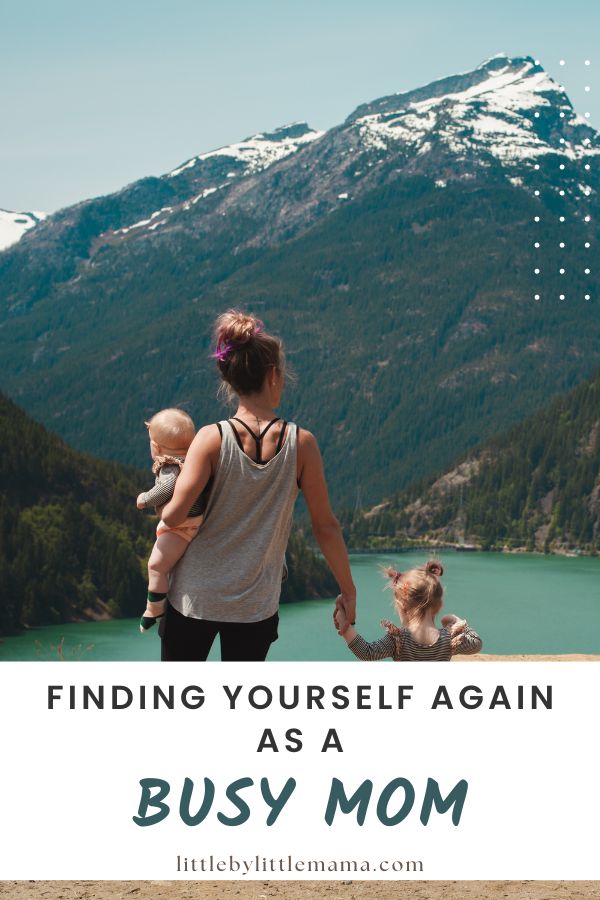 Finding Yourself Again as a Busy Mom